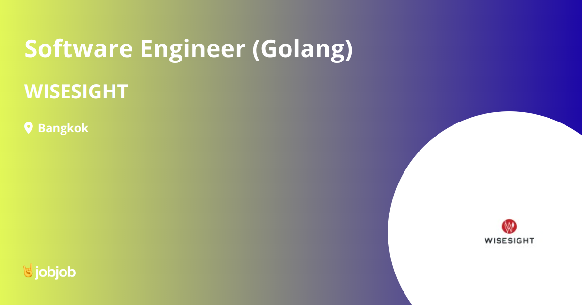 Software Engineer (Golang) job at WISESIGHT (Bangkok) - JobJob Software Engineer (Golang) job at WISESIGHT (Bangkok) - JobJob